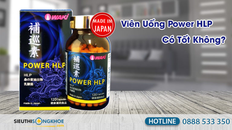 CHẤN ĐỘNG - Viên Uống Power HLP Có Tốt Không?