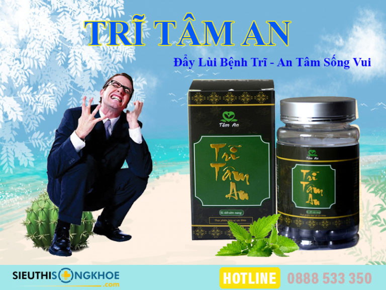 Trĩ Tâm An {220.000đ} - Giảm Ngứa Ngáy, Nóng Rát Do Bệnh Trĩ