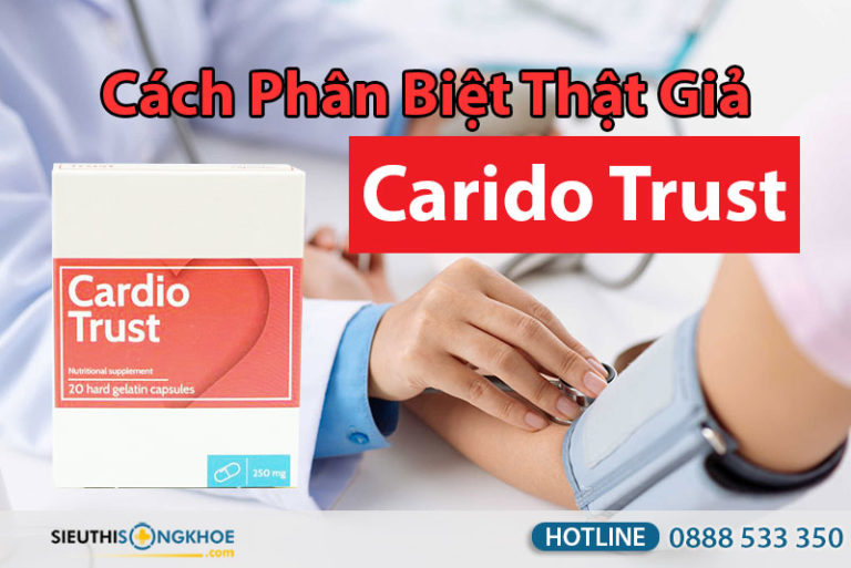 [Bạn Có Biết] Cách Phân Biệt Thật Giả Cardio Trust?