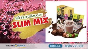 Slim Mix Chính Hãng {690.000đ} - Bột Hỗ trợ Giảm Cân chỉ sau 1 liệu trình